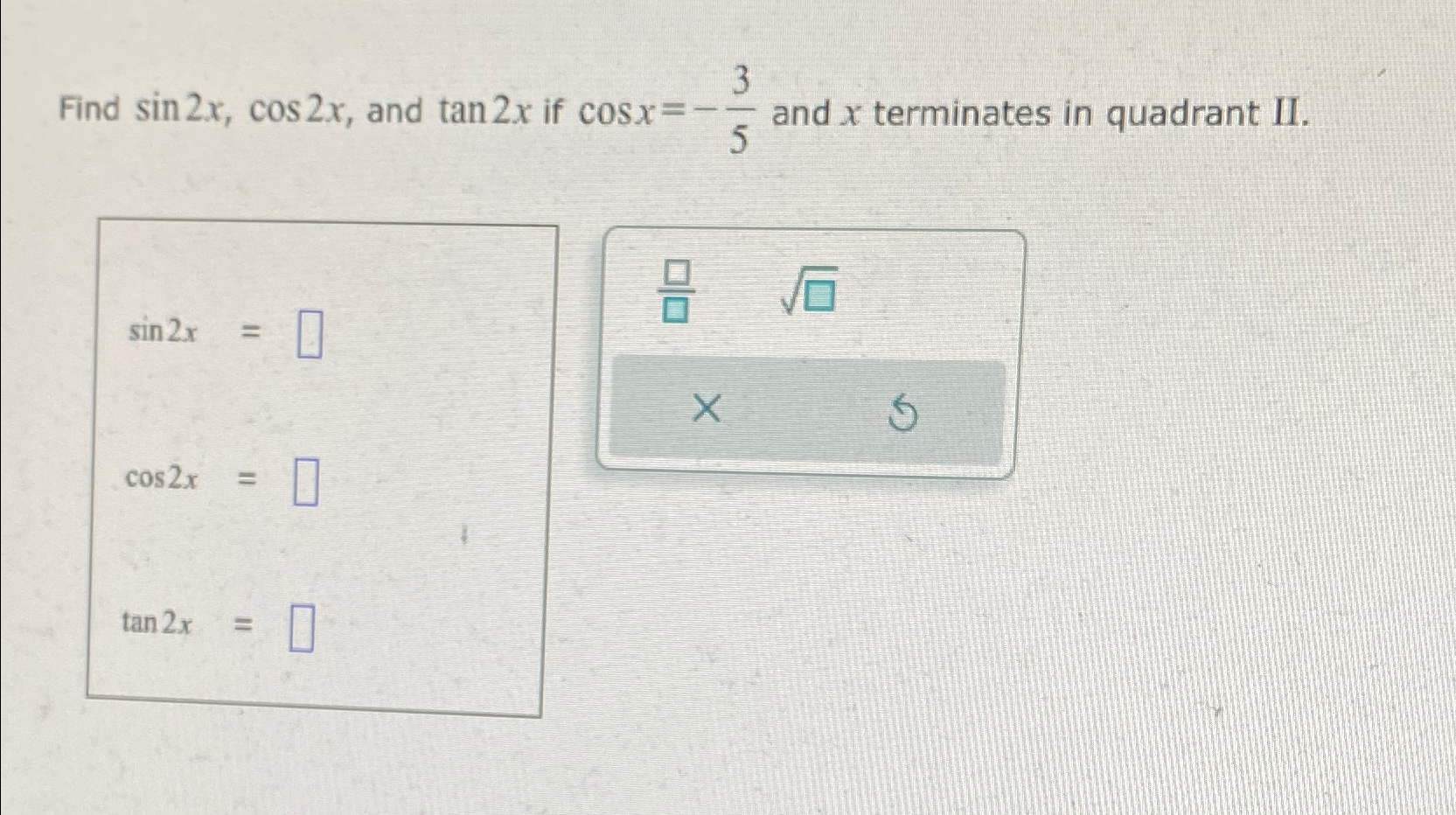 Solved Find sin2x,cos2x, ﻿and tan2x ﻿if cosx=-35 ﻿and x | Chegg.com