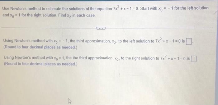 Solved Use Newton's method to estimate the solutions of the | Chegg.com