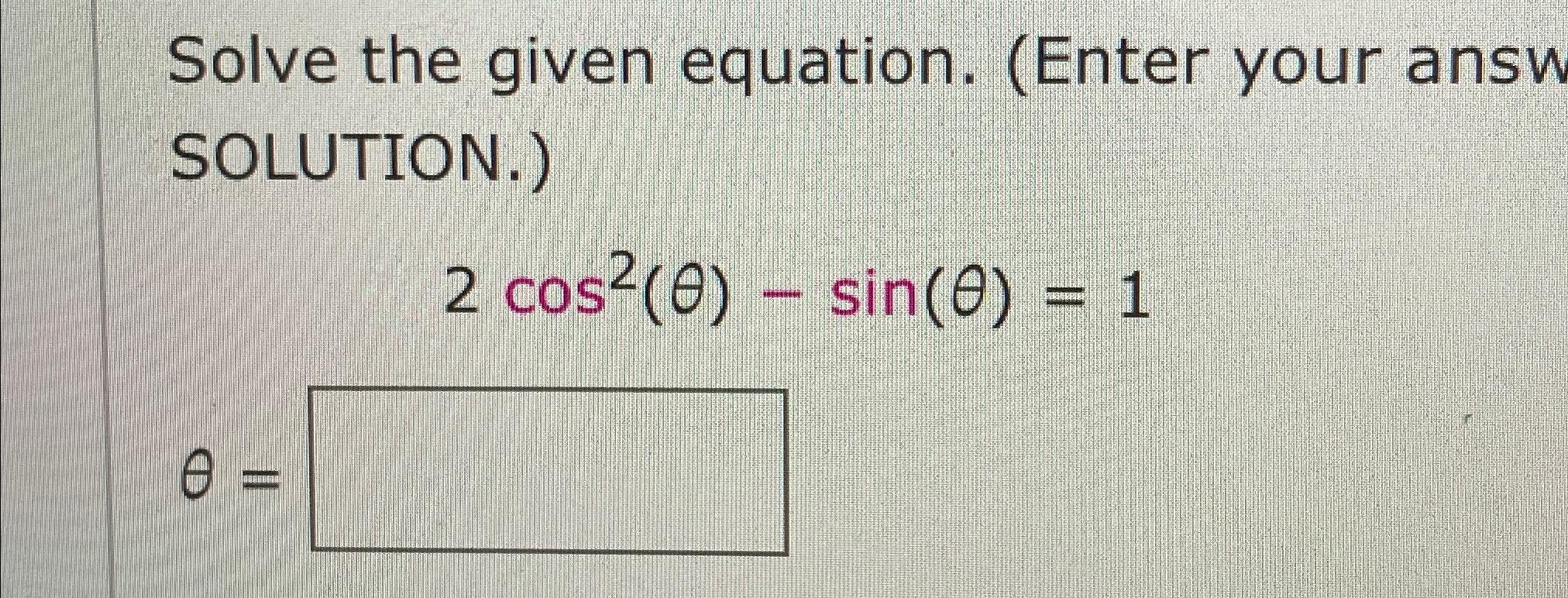 Solved Solve the given equation. (Enter your answ | Chegg.com