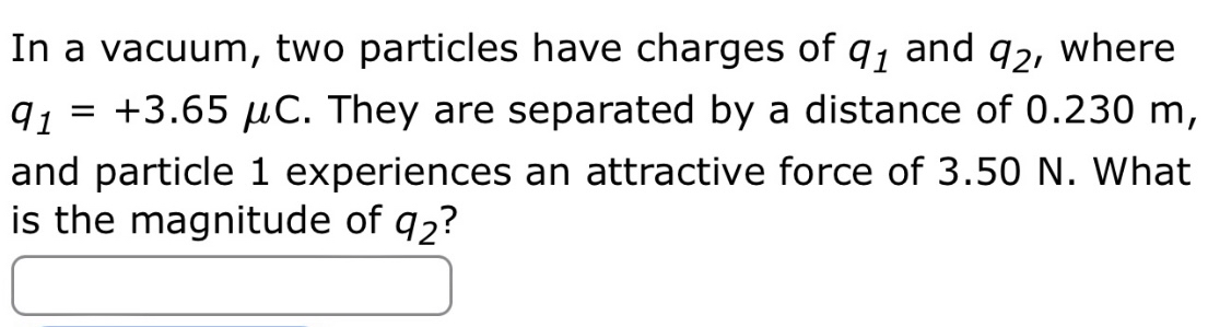 Solved In a vacuum, two particles have charges of q1 ﻿and | Chegg.com