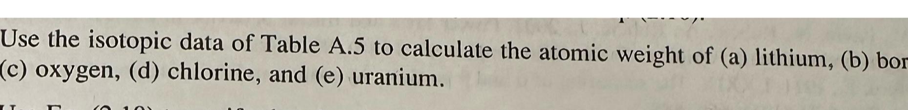 Solved Use the isotopic data of Table A. 5 to calculate the | Chegg.com Solved Use the isotopic data of Table A. 5 to calculate the | Chegg.com