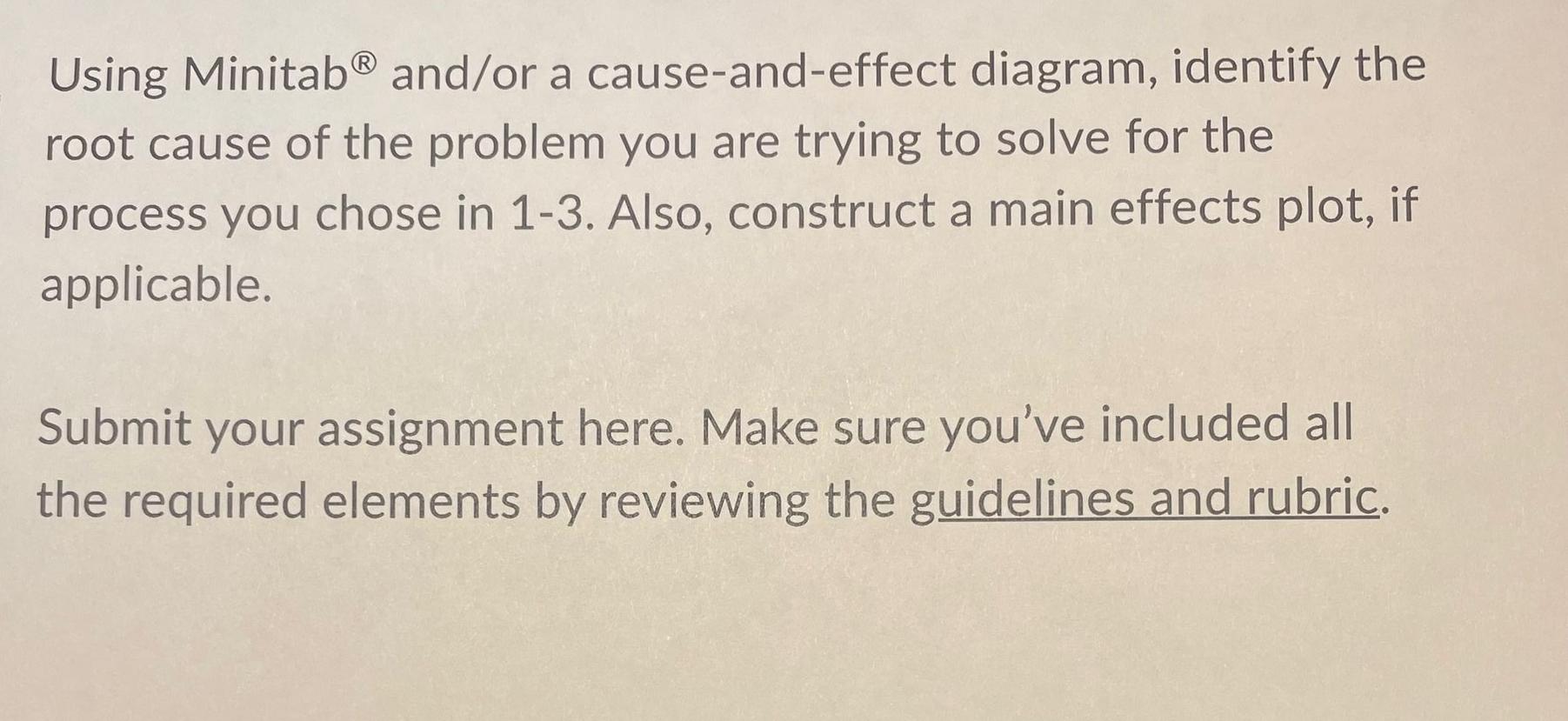 Solved Using Minitab ® ﻿and Or A Cause And Effect Diagram