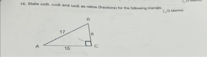Solved 16. State sinB, cosB and tanB as ratios (fractions) | Chegg.com
