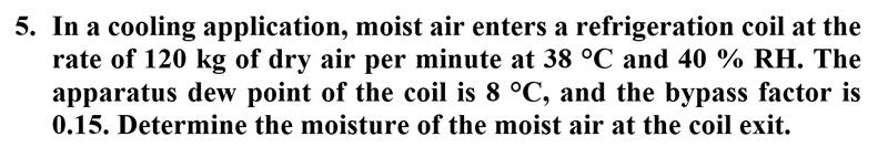 Solved In a cooling application, moist air enters a | Chegg.com