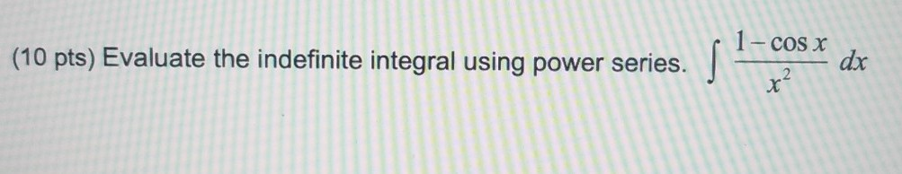 Solved 1- cos x (10 pts) Evaluate the indefinite integral | Chegg.com