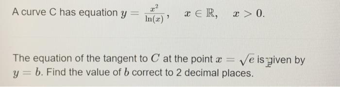 Solved A curve C has equation y = x2 In(x) 2 xER, x > 0. The | Chegg.com