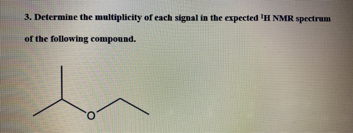 Solved 3. Determine the multiplicity of each signal in the | Chegg.com