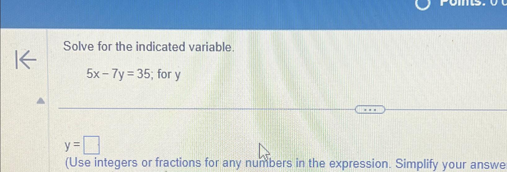 Solved Solve for the indicated variable.5x-7y=35; for | Chegg.com