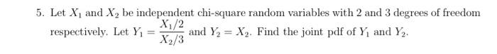 Solved Let X1 and X2 be independent chi-square random | Chegg.com