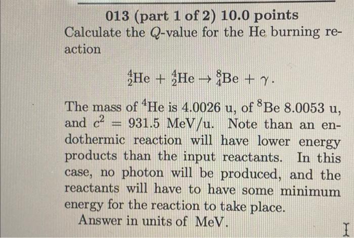 Solved 013 (part 1 of 2) 10.0 points Calculate the Q-value | Chegg.com