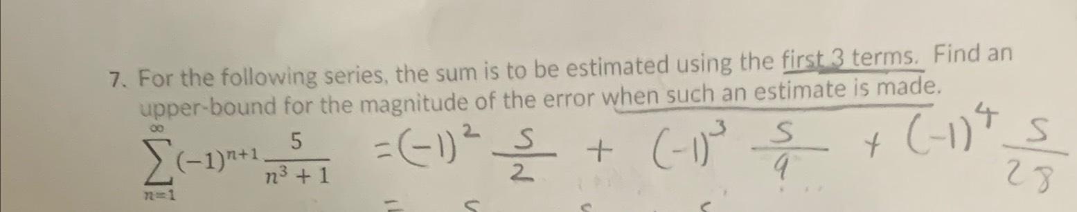 Solved For the following series, the sum is to be estimated | Chegg.com