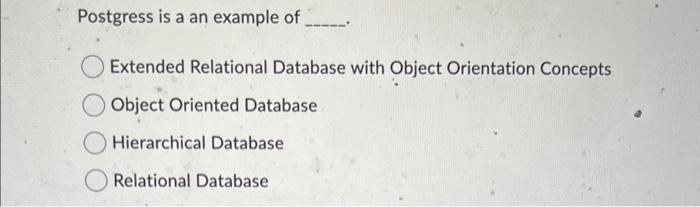 Solved Postgress is a an example of Extended Relational | Chegg.com