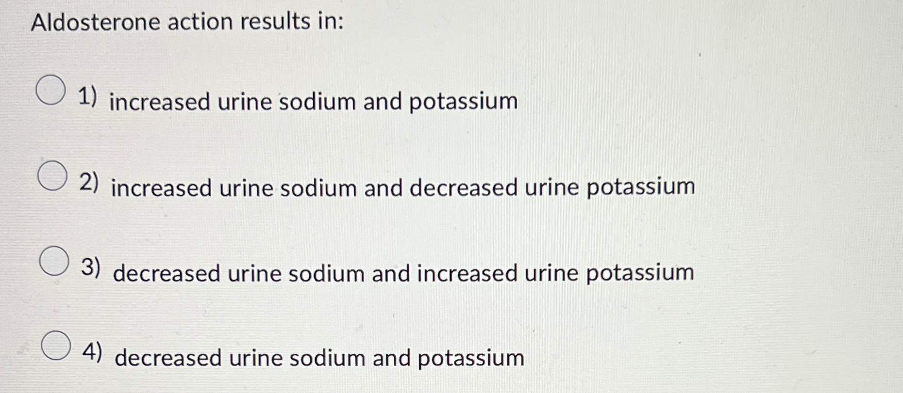 Solved Aldosterone action results in:increased urine sodium | Chegg.com