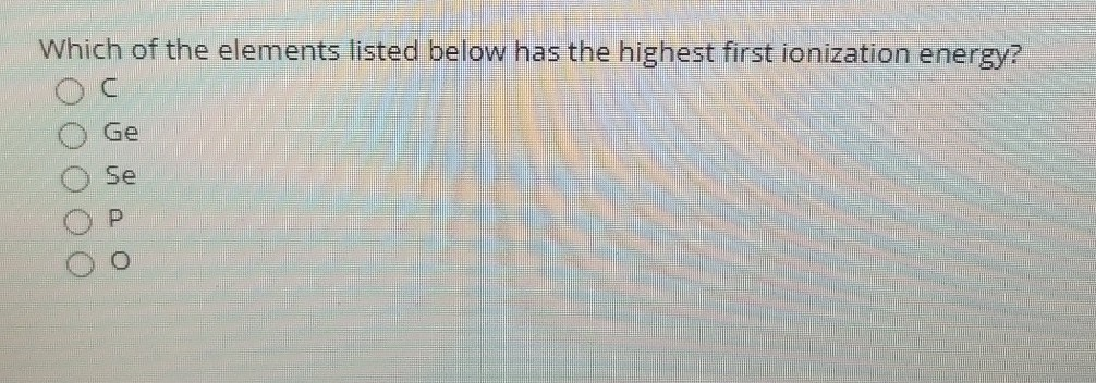 Solved Which of the elements listed below has the highest | Chegg.com