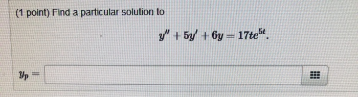 Solved (1 point) Find a particular solution to y" + 5y + | Chegg.com