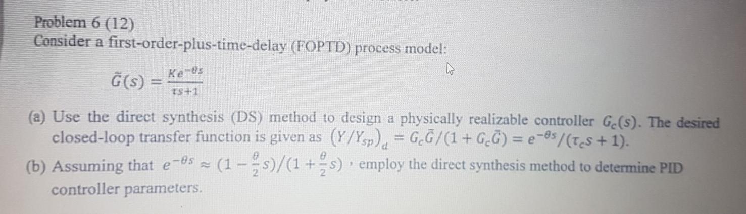Solved Problem 6 (12) Consider a first-order-plus-time-delay | Chegg.com