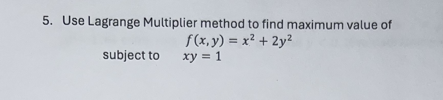 Solved Use Lagrange Multiplier method to find maximum value | Chegg.com