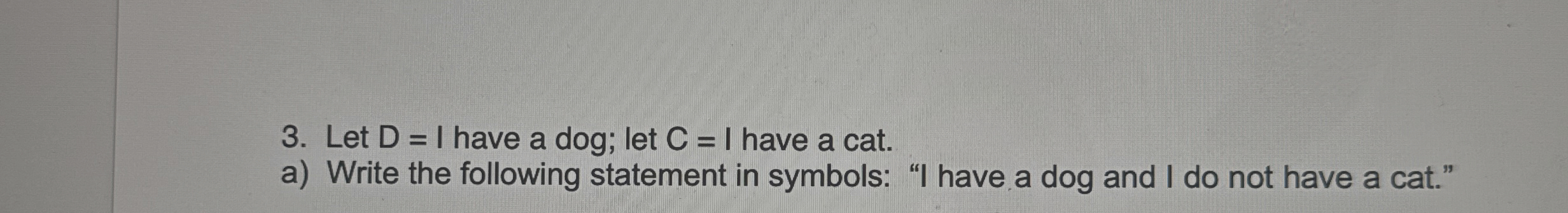 Let D=I have a dog; let C=I have a cat.a) ﻿Write the | Chegg.com