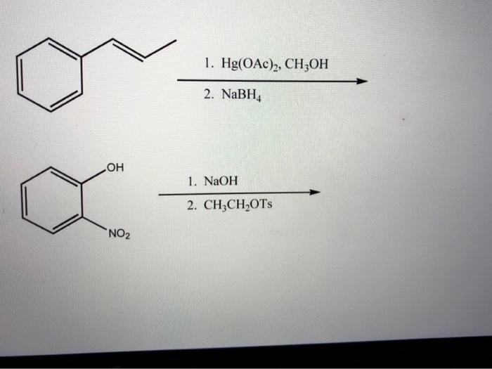 Solved 1. Hg(OAc),, CH3OH 2. NaBH4 OH 1. NaOH 2. CH3CH2OTs | Chegg.com