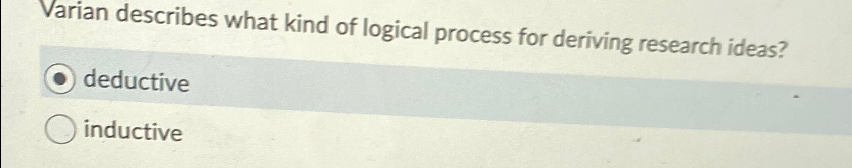 Solved Varian describes what kind of logical process for | Chegg.com