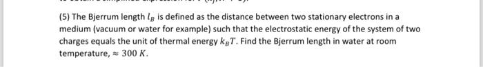 Solved (5) The Bjerrum length lB is defined as the distance | Chegg.com
