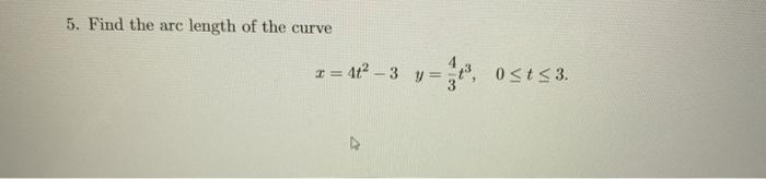 Solved 5. Find the arc length of the curve 2 = 4t2-3 y= 0 | Chegg.com