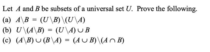Solved Let A and B be subsets of a universal set U. Prove | Chegg.com