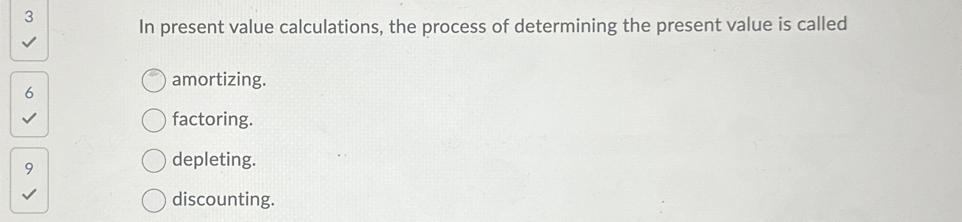 Solved 3In present value calculations, the process of | Chegg.com