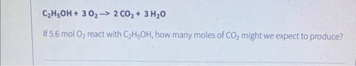 Solved C2H5OH+3O2→2CO2+3H2O If 5.6 mol O2 react with C2H5OH, | Chegg.com