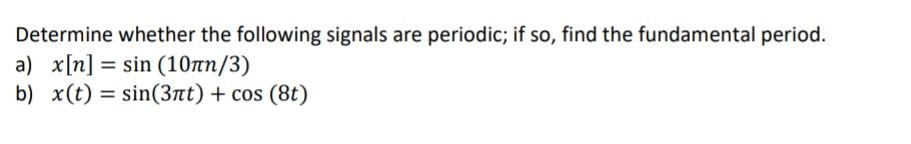 Solved Determine whether the following signals are periodic; | Chegg.com