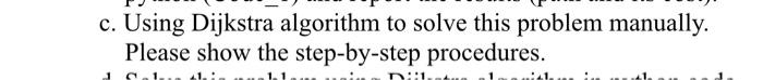 Solved c. Using Dijkstra algorithm to solve this problem | Chegg.com