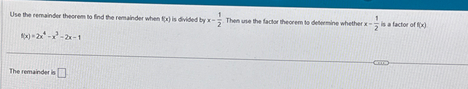 Solved Use the remainder theorem to find the remainder when | Chegg.com