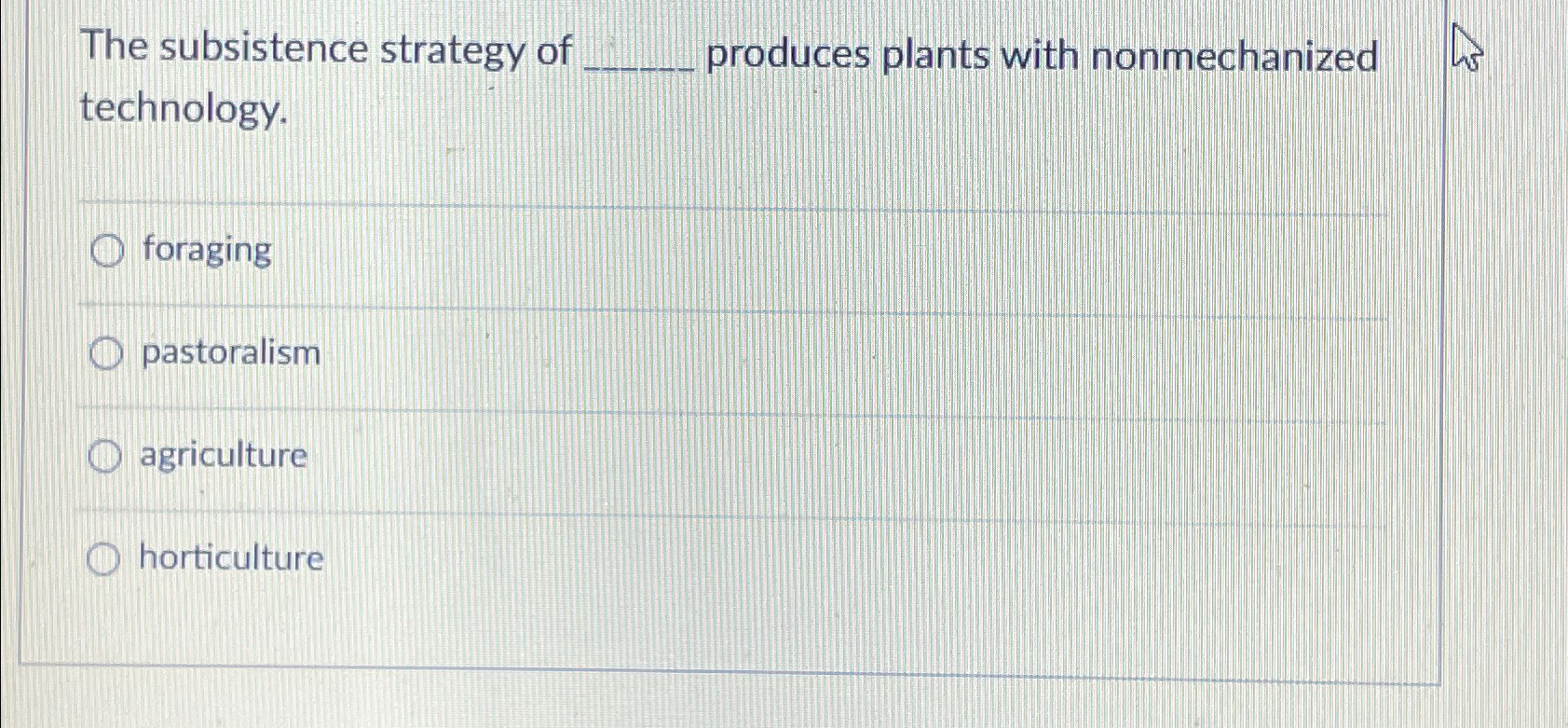 Solved The subsistence strategy of produces plants with | Chegg.com