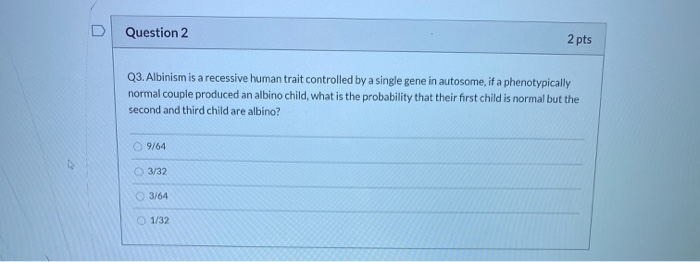 Solved Question 2 2 pts Q3. Albinism is a recessive human | Chegg.com