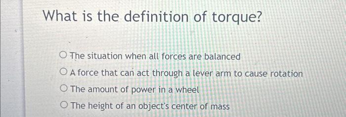 Solved What is the definition of torque? a) The situation | Chegg.com