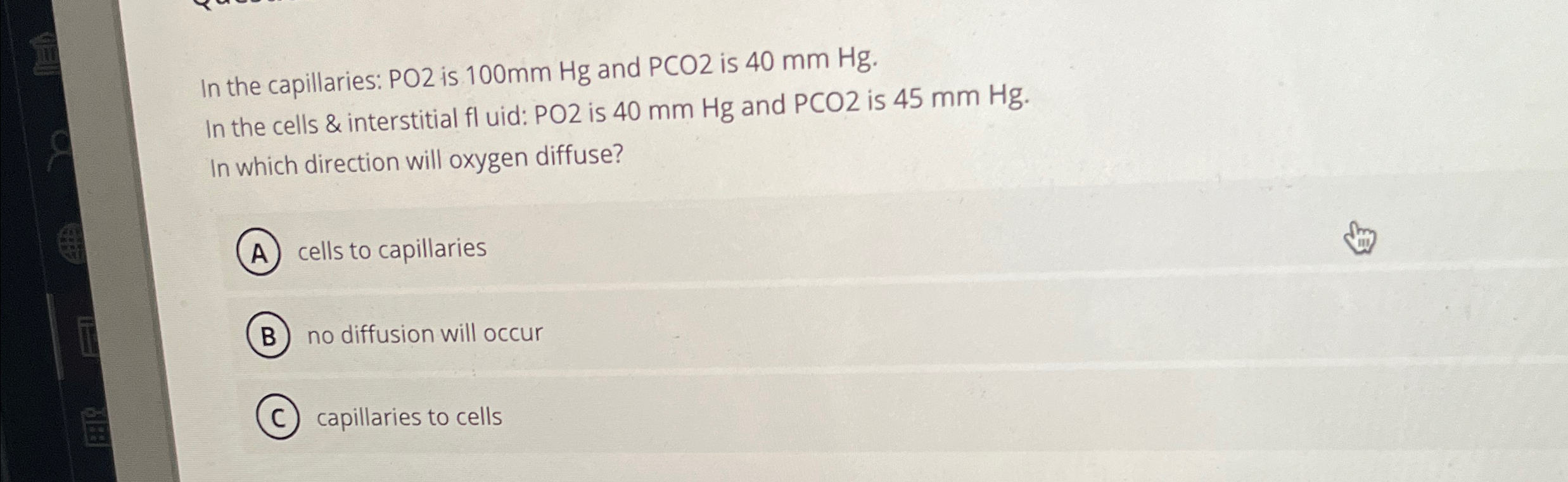 Solved In the capillaries: PO2 ﻿is 100mmHg ﻿and PCO2 ﻿is | Chegg.com