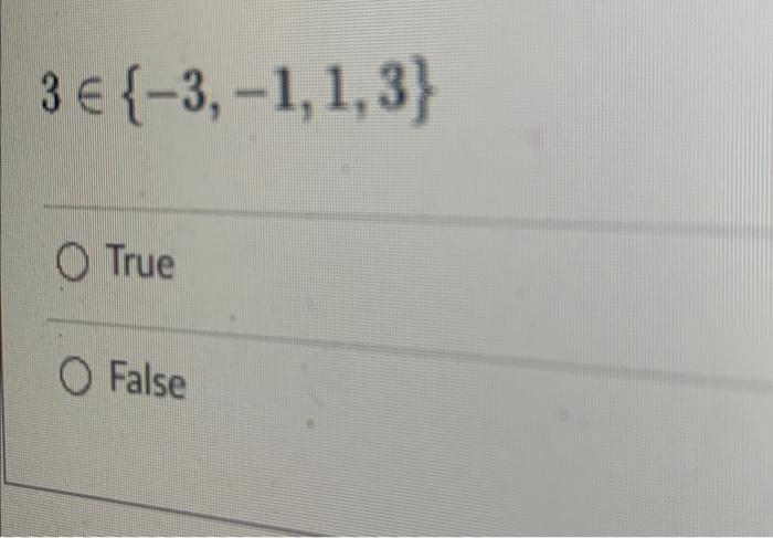 Solved 3∈{−3,−1,1,3} True False | Chegg.com