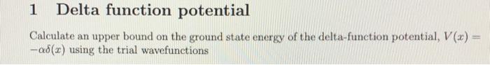 Solved 1 Delta function potential Calculate an upper bound | Chegg.com