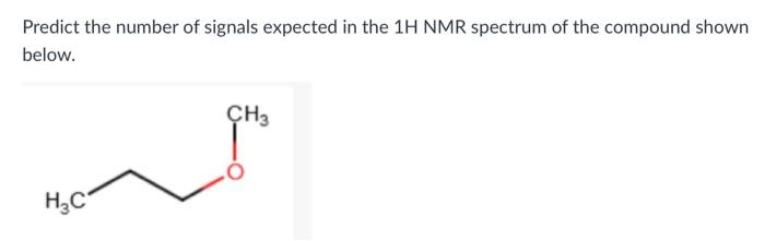 Solved Predict the number of signals expected in the 1H NMR | Chegg.com