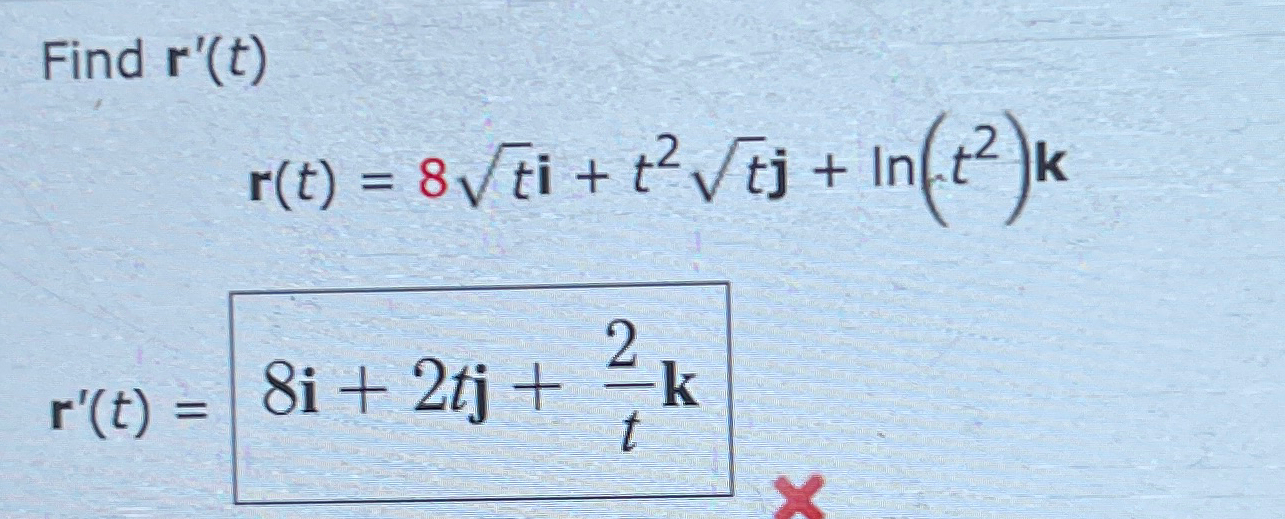 Solved Find r'(t)r(t)=8t2i+t2t2j+ln(t2)kr'(t)= | Chegg.com