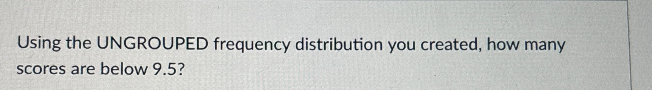 Using the UNGROUPED frequency distribution you | Chegg.com