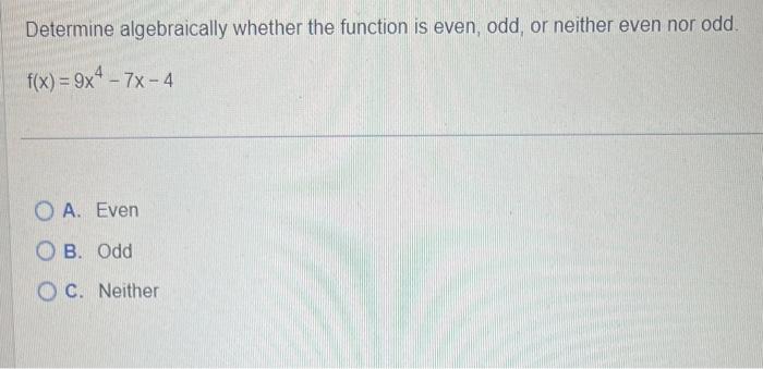 Solved Determine algebraically whether the function is even, | Chegg.com