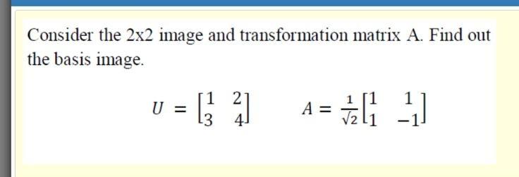 Solved Consider the 2x2 image and transformation matrix A. | Chegg.com