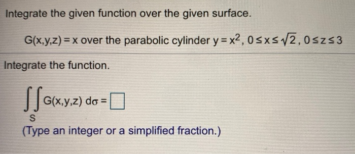 Solved Integrate the given function over the given surface. | Chegg.com