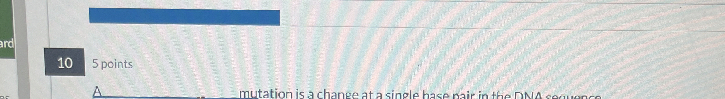 Solved 105 ﻿pointsA mutation is a change at a single base | Chegg.com