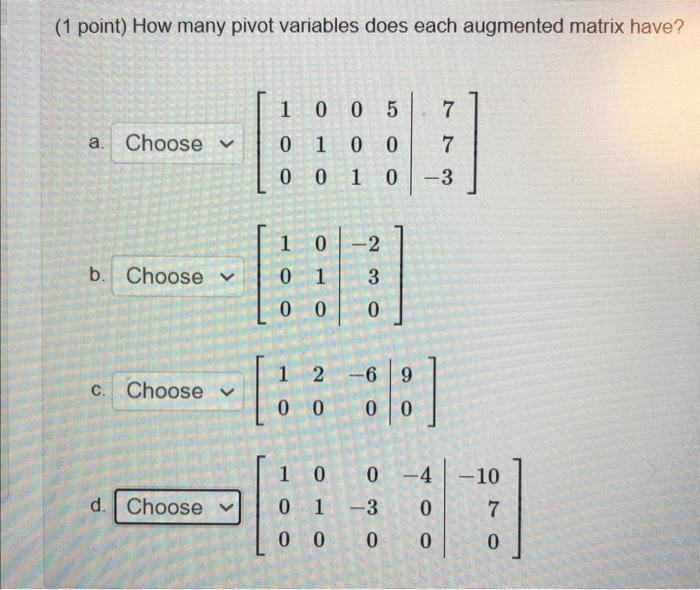 Solved (1 point) How many pivot variables does each | Chegg.com