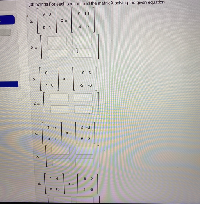 Solved (30 points) For each section, find the matrix X | Chegg.com