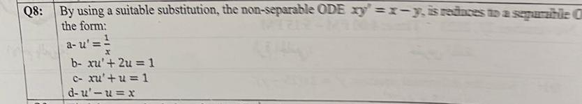Solved Q8: , ﻿By using a suitable substitution, the | Chegg.com
