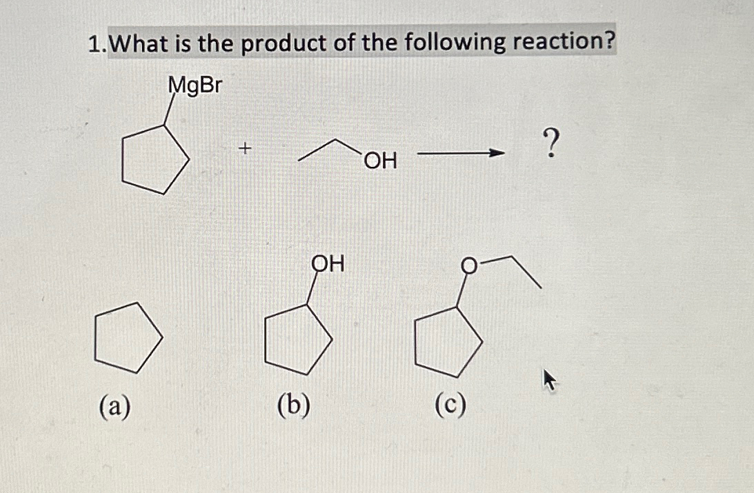 Solved 1.What is the product of the following reaction? | Chegg.com