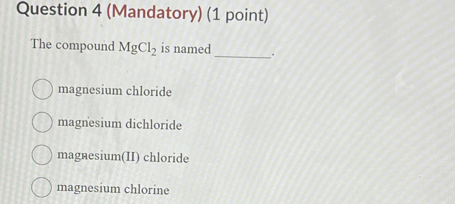 Solved Question 4 (Mandatory) (1 ﻿point)The compound MgCl2 | Chegg.com